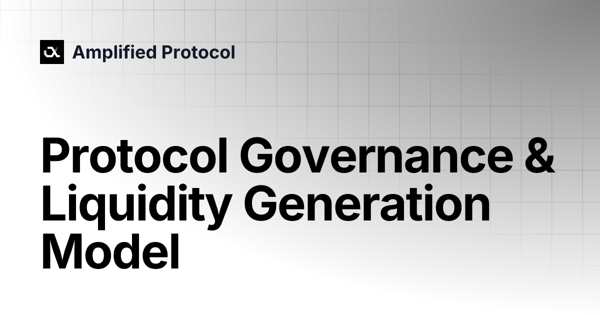 Protocol Governance & Liquidity Generation Model | Amplified Protocol