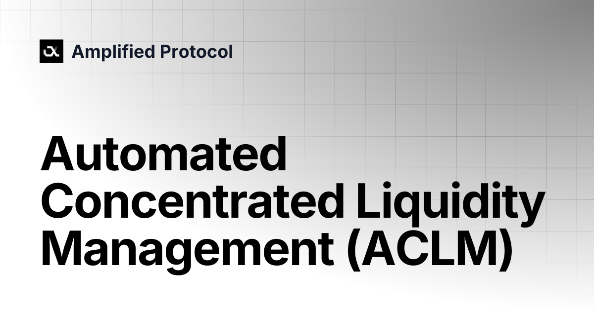 Automated Concentrated Liquidity Management (ACLM) | Amplified Protocol