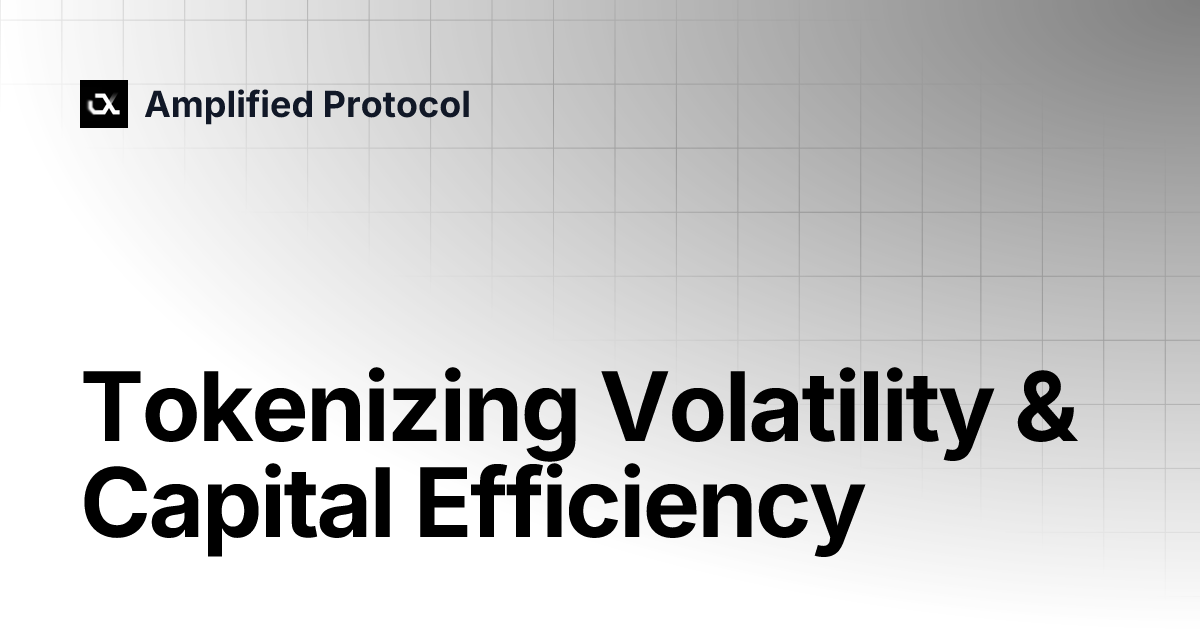 Tokenizing Volatility & Capital Efficiency | Amplified Protocol